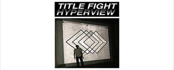 Title Fight - Hyperview (Album Review) - Cryptic Rock