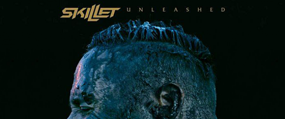 Skillet – Unleashed (Album Review) – Cryptic Rock
