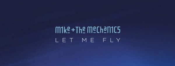 Mike + The Mechanics - Let Me Fly (Album Review) - Cryptic Rock