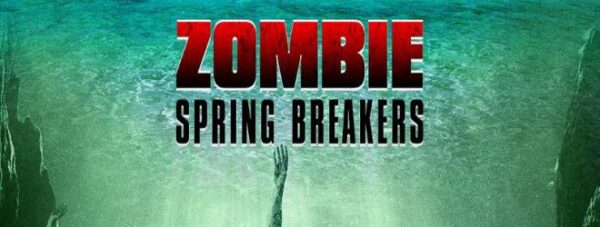 Zombie Spring Breakers (Movie Review) - Cryptic Rock