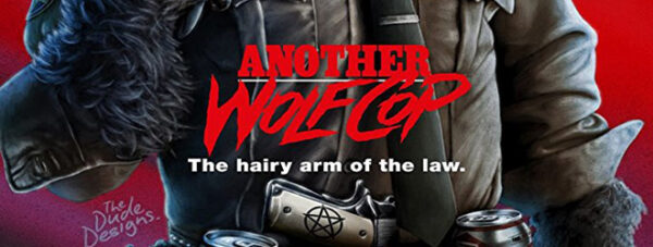 Another WolfCop (Movie Review) - Cryptic Rock