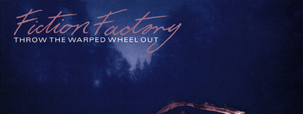 Fiction Factory - Throw the Warped Wheel Out 35 Years Later