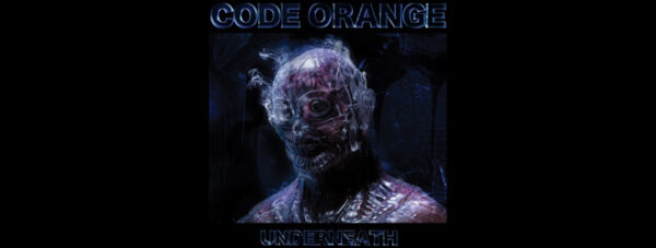 Code Orange - Underneath (Album Review) - Cryptic Rock