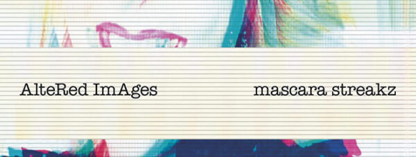 Altered Images - Mascara Streakz (Album Review) - Cryptic Rock