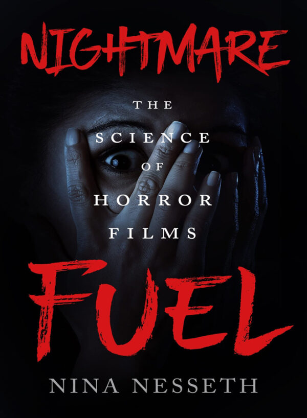 Nightmare Fuel: The Science of Horror Films (Book Review) - Cryptic Rock
