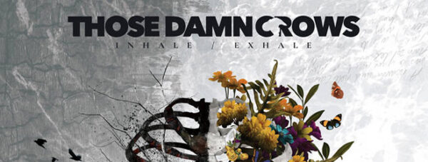 Those Damn Crows - Inhale/Exhale (Album Review) - Cryptic Rock