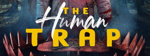 The Human Trap (Movie Review) - Cryptic Rock
